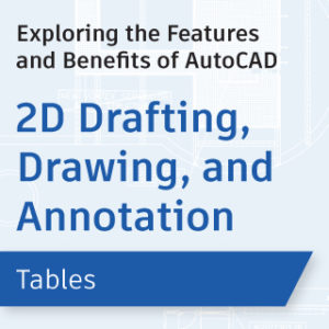 Tables: Exploring the Features and Benefits of AutoCAD | AutoCAD Blog ...