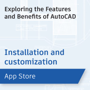 Autodesk App Store: Exploring the Features and Benefits of AutoCAD ...