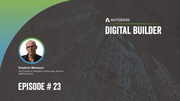 Digital Builder Ep 23: The Power of 3D Printing in Construction